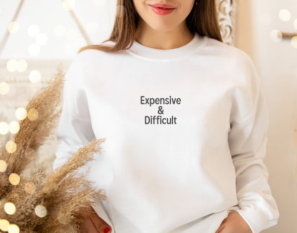Expensive & Difficult Sweatshirt – Oh Flora